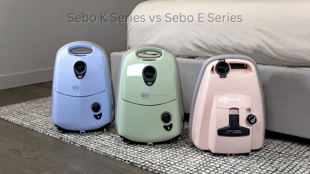 Sebo K Series or SEBO E Series: Which SEBO Vacuum is Best?